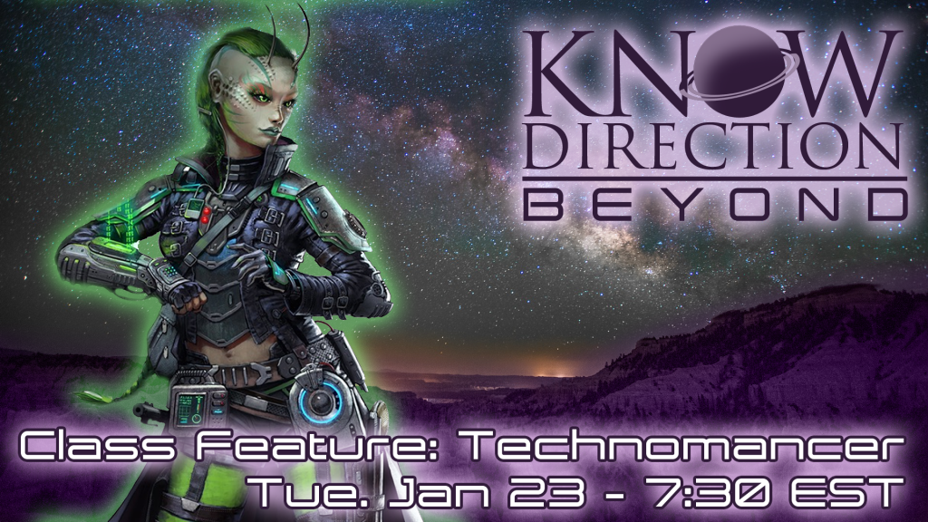Know Direction Beyond Ep. 10 LIVE! – Class Feature: TechnomancerKnow ...